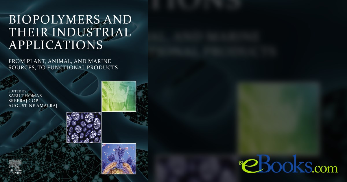Biopolymers and Their Industrial Applications by Sabu Thomas (ebook)