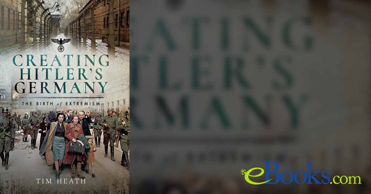 Creating Hitler's Germany by Tim Heath (ebook)