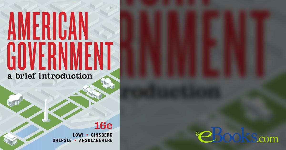 American Government (16th ed.) by Theodore J. Lowi (ebook)