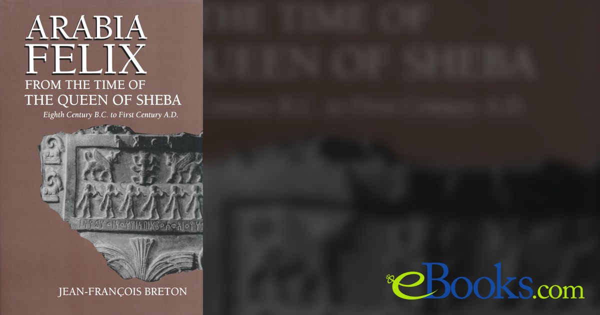 Arabia Felix From The Time Of The Queen Of Sheba