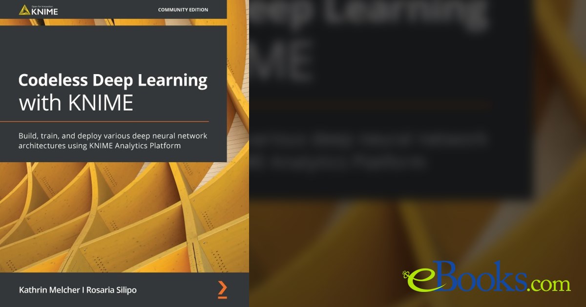 Codeless Deep Learning with KNIME by Kathrin Melcher (ebook)