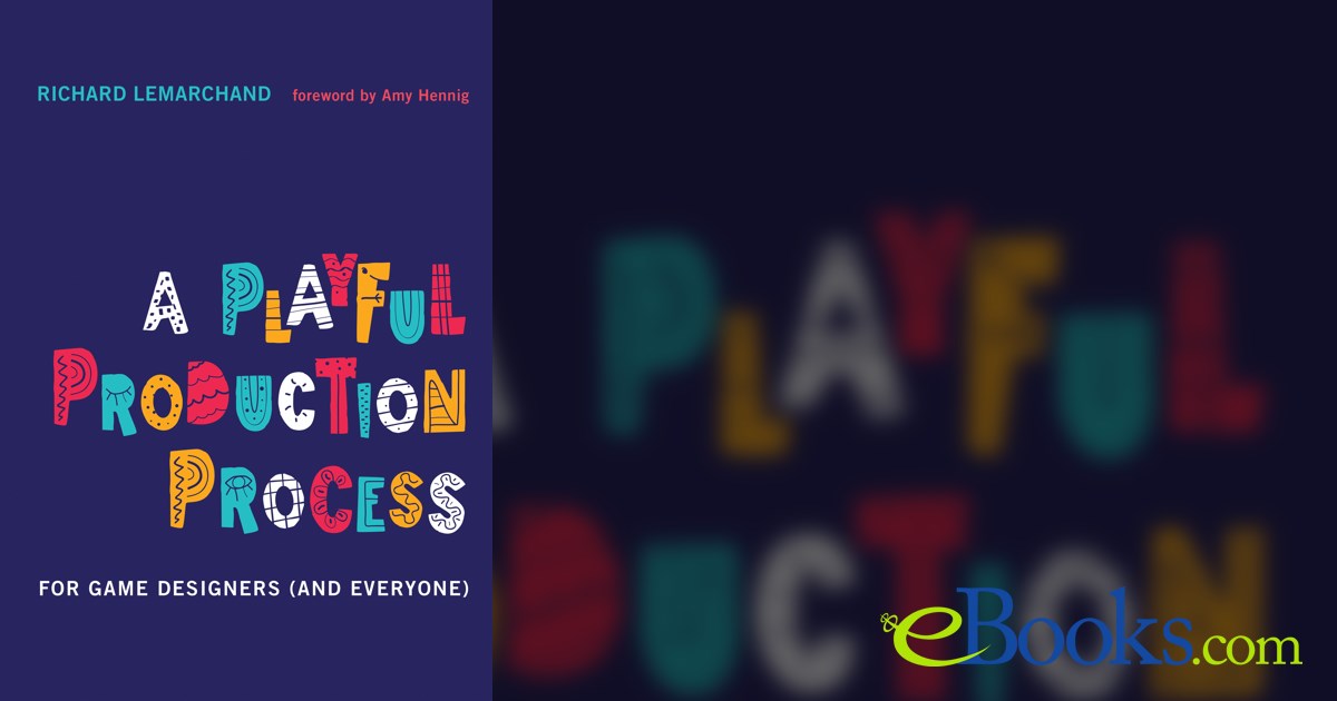 A Playful Production Process by Richard Lemarchand (ebook)