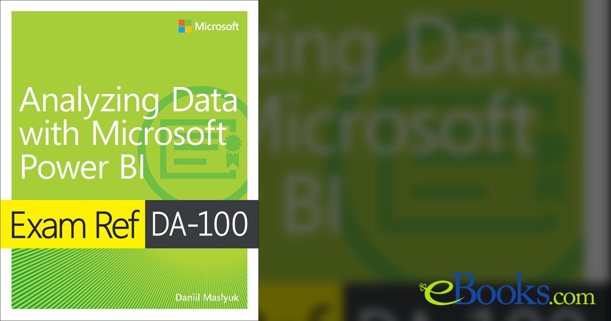 Exam Ref DA-100 Analyzing Data with Microsoft Power BI