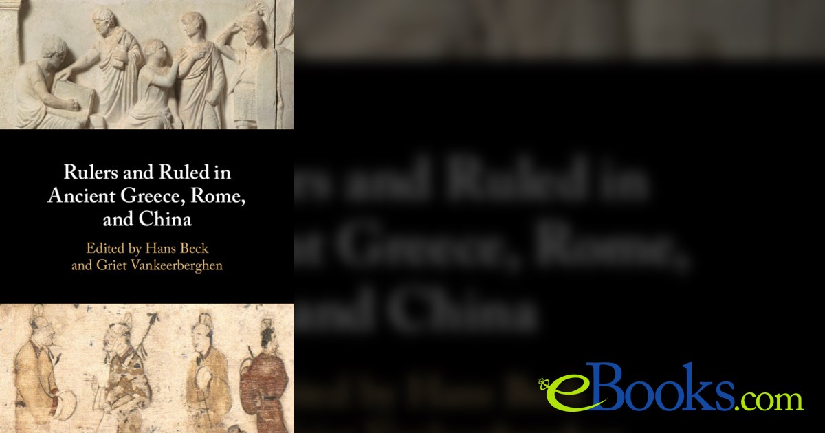 Rulers and Ruled in Ancient Greece, Rome, and China