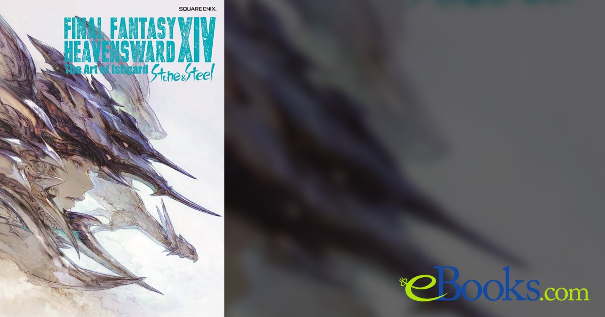 Final Fantasy XIV: Heavensward -- The Art of Ishgard -Stone and Steel-
