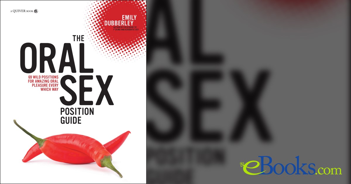 The Oral Sex Position Guide By Emily Dubberley Ebook