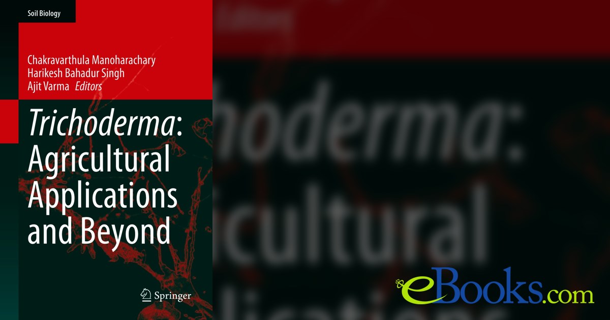 Trichoderma: Agricultural Applications and Beyond