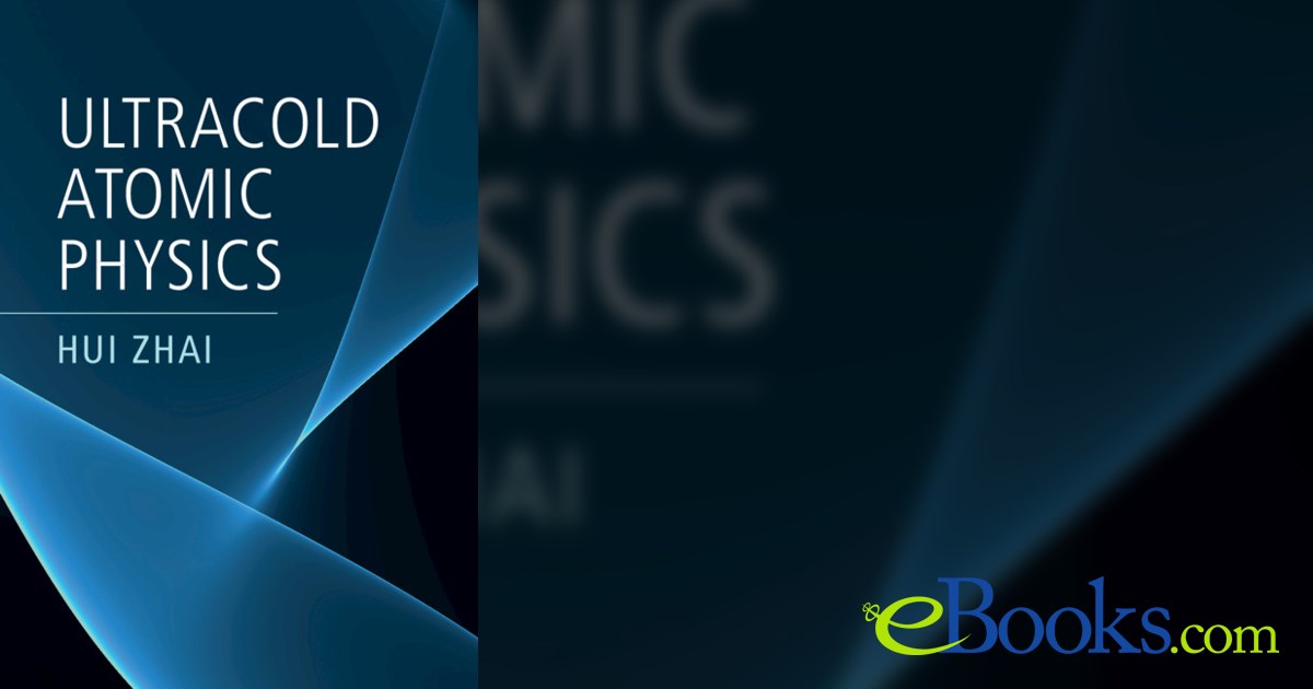 Ultracold Atomic Physics by Hui Zhai (ebook)