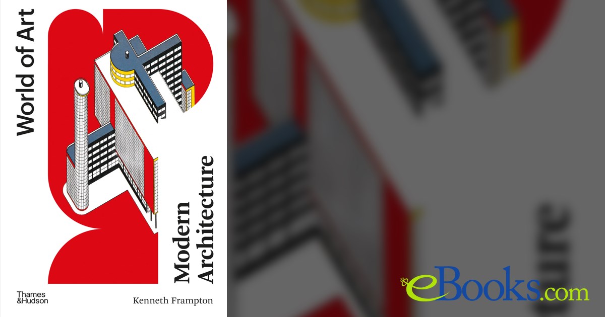 Modern Architecture: A Critical History (World of Art)