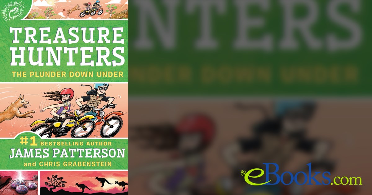 Treasure Hunters: The Plunder Down Under by James Patterson (ebook)
