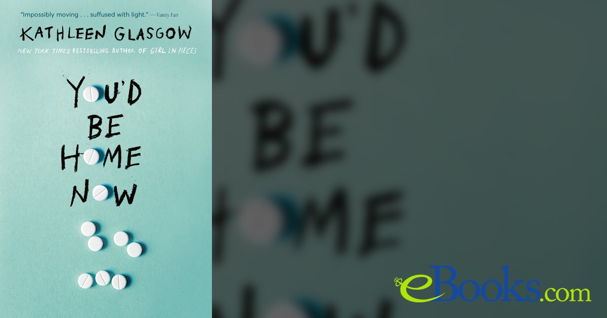 You'd Be Home Now by Kathleen Glasgow (ebook)