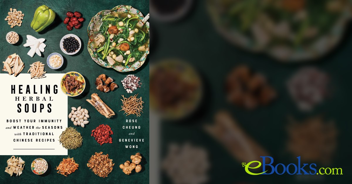 Healing Herbal Soups by Rose Cheung (ebook)