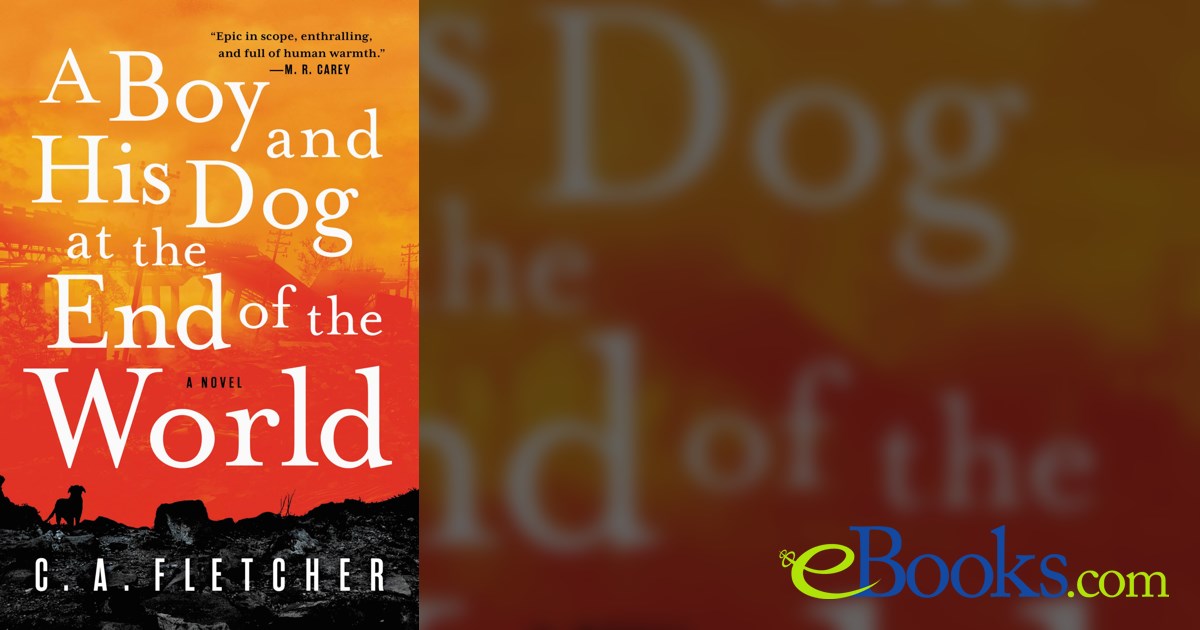 A Boy and His Dog at the End of the World by C. A. Fletcher (ebook)
