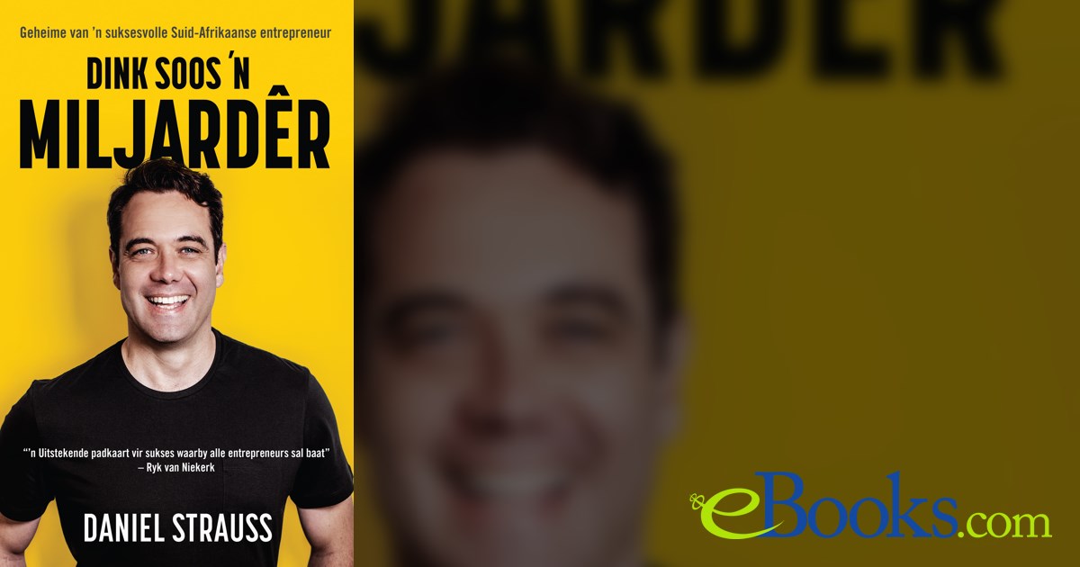 Dink soos 'n miljardêr by Daniel Strauss (ebook)