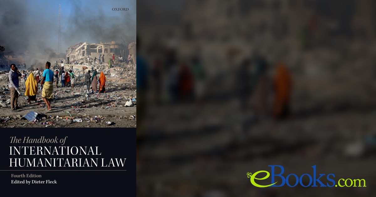 The Handbook of International Humanitarian Law (4th ed.)