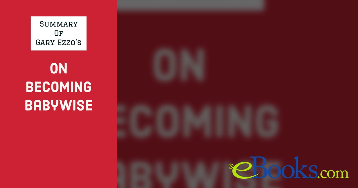 Summary of Gary Ezzo's On Becoming Babywise by IRB Media (ebook)