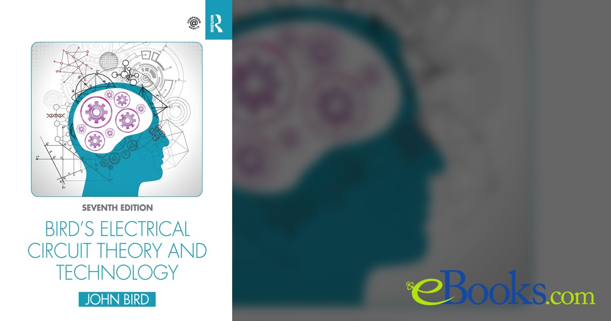 Bird's Electrical Circuit Theory and Technology (7th ed.)