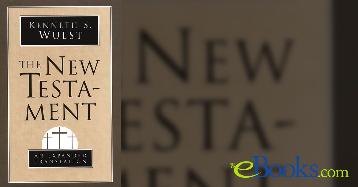 The New Testament by Kenneth S. Wuest (ebook)