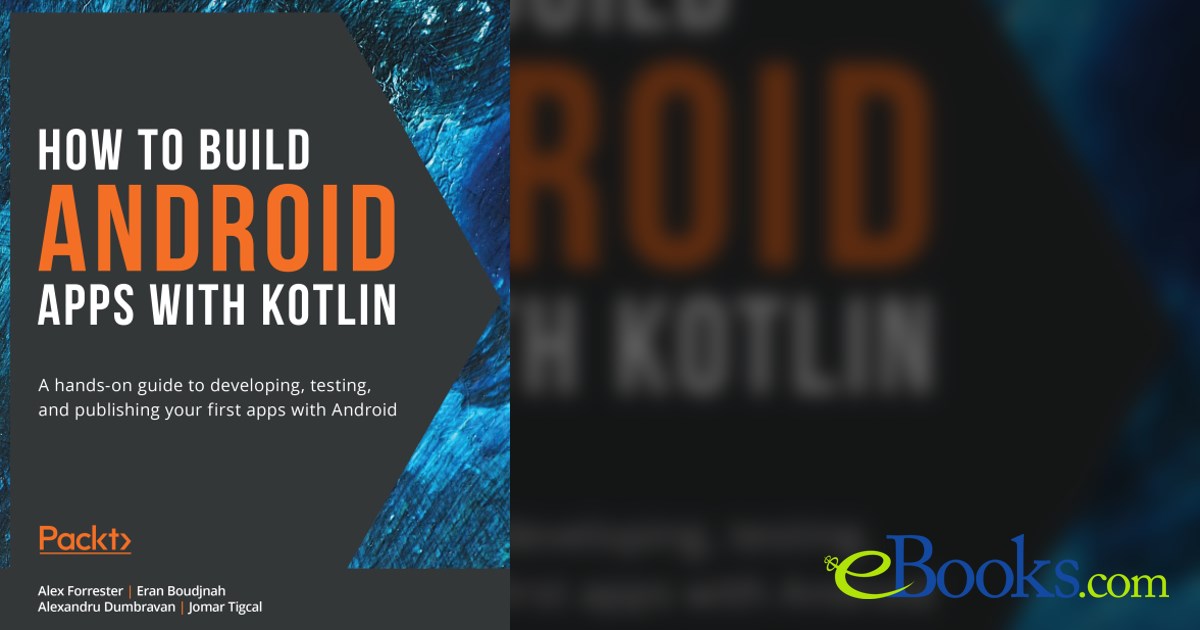How to Build Android Apps with Kotlin by Alex Forrester (ebook)