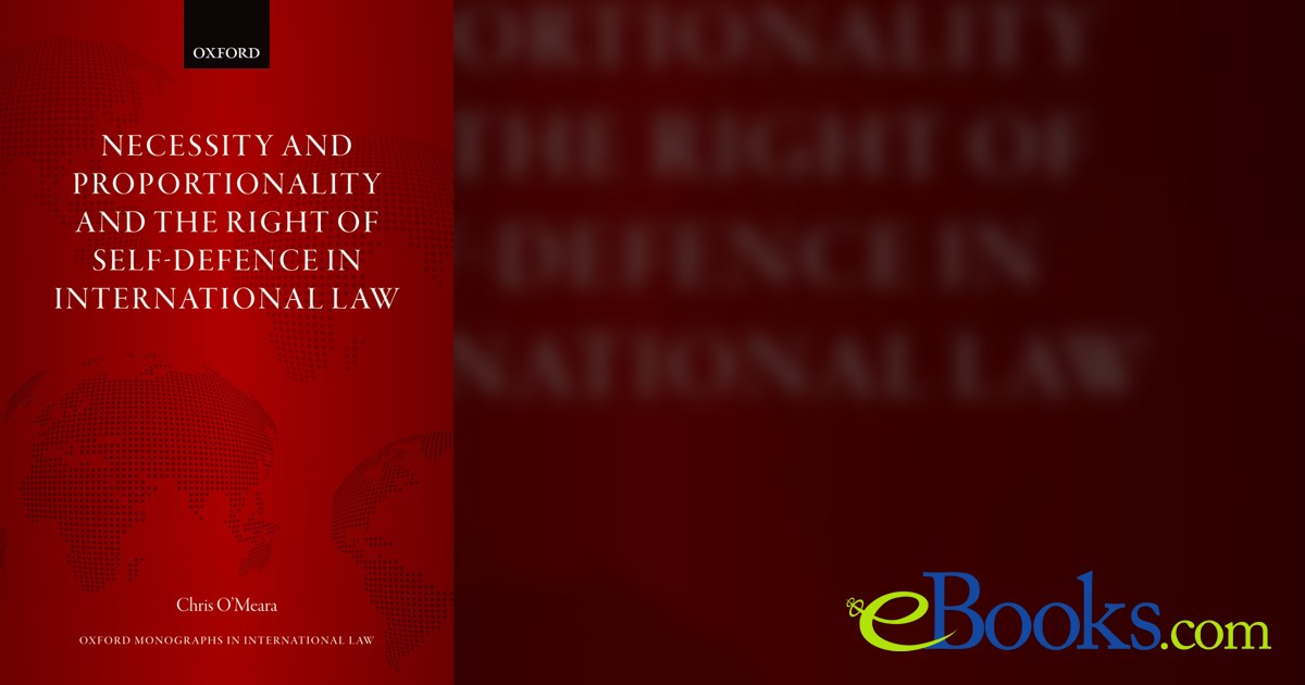 Necessity and Proportionality and the Right of Self-Defence in ...