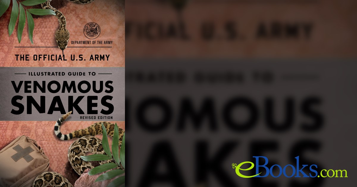 The Official U.S. Army Illustrated Guide to Venomous Snakes