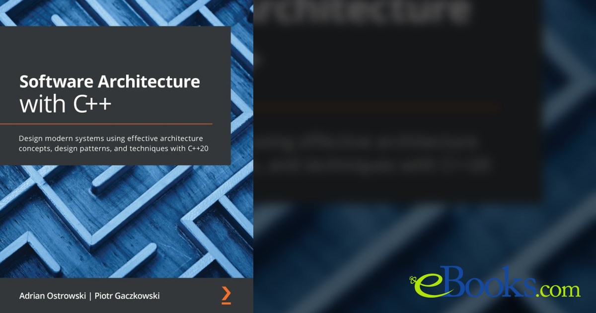 Software Architecture with C++ by Adrian Ostrowski (ebook)