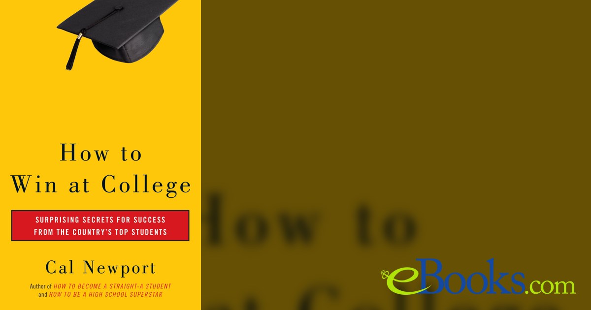 How to Win at College by Cal Newport (ebook)