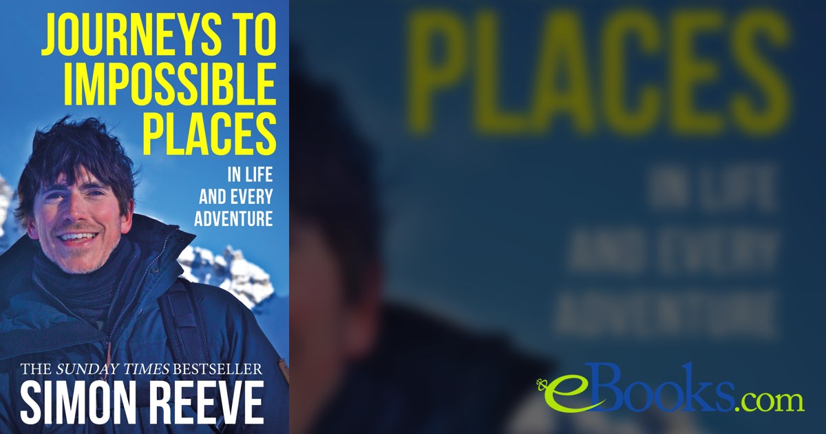 Journeys to Impossible Places by Simon Reeve (ebook)