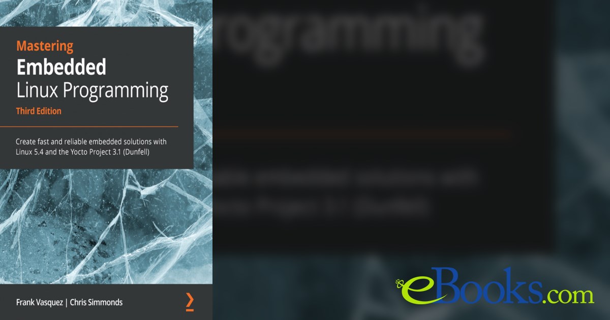Mastering Embedded Linux Programming 3rd Ed