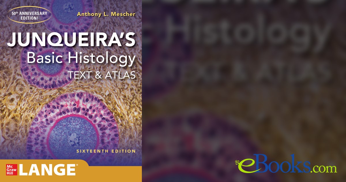 Junqueira's Basic Histology: Text and Atlas, Sixteenth Edition