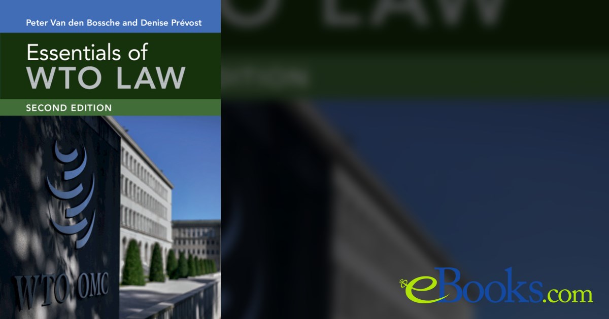 Essentials of WTO Law (2nd ed.) by Peter Van den Bossche (ebook)