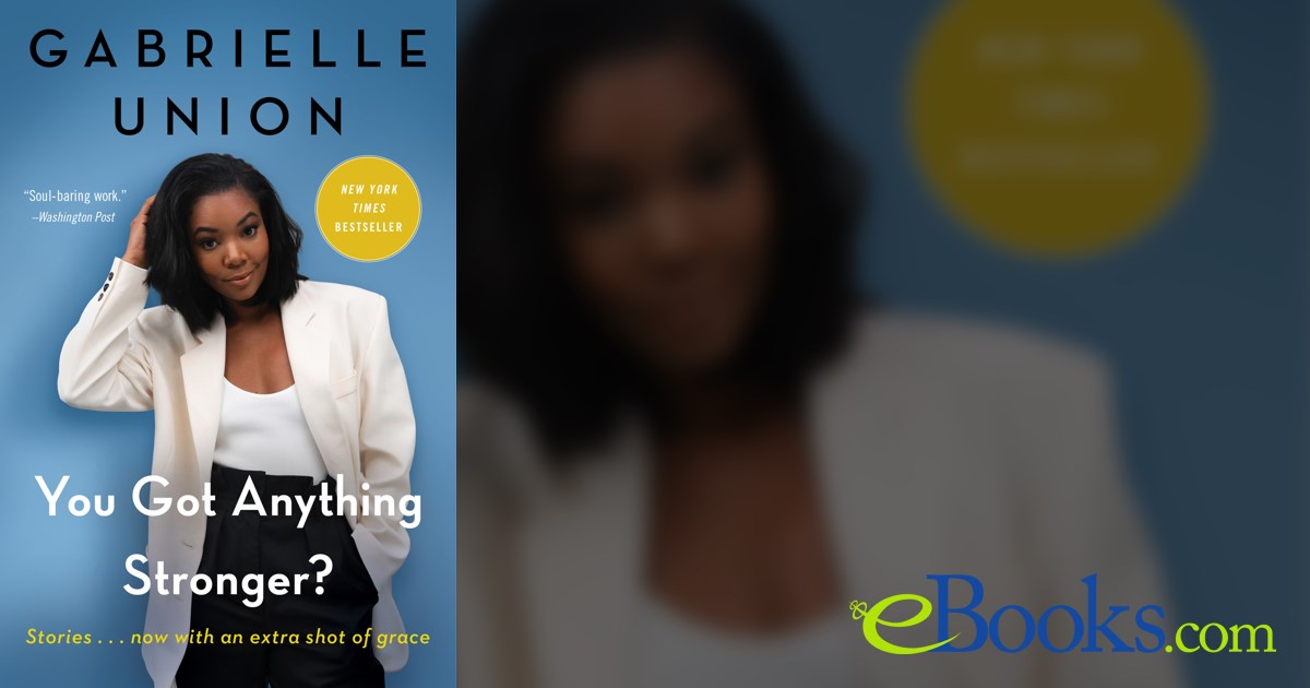 You Got Anything Stronger? by Gabrielle Union (ebook)