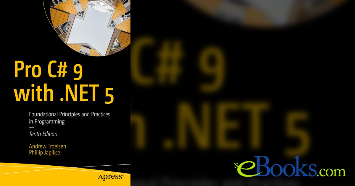 Pro C# 9 with .NET 5 (10th ed.) by Andrew Troelsen (ebook)