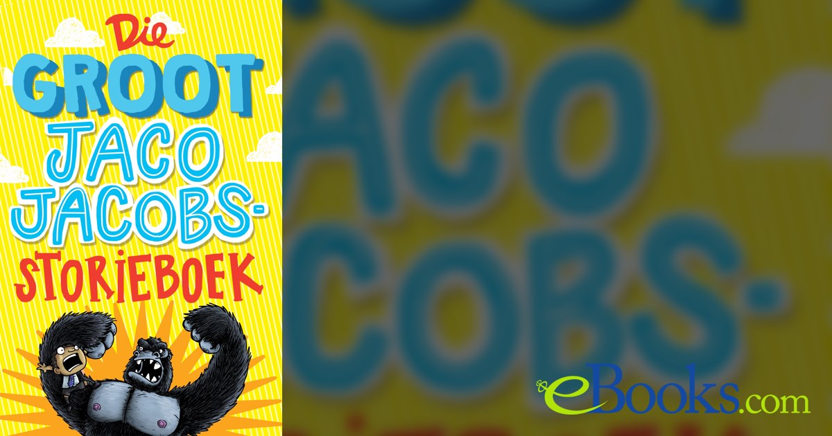 Die Groot Jaco Jacobs Storieboek by Jaco Jacobs (ebook)