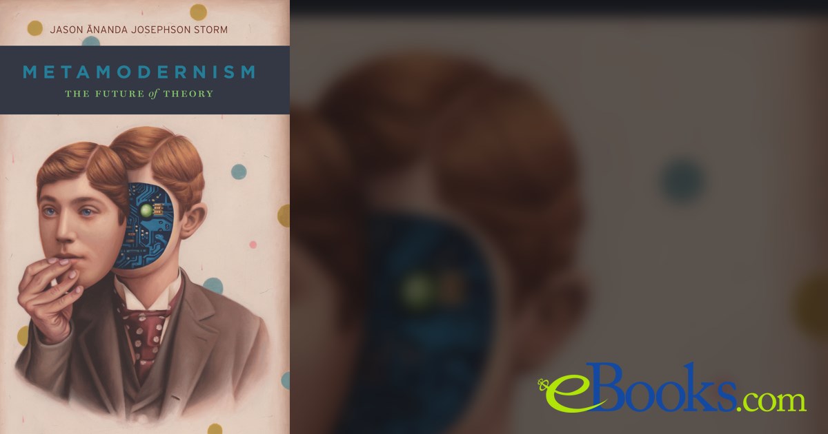 Metamodernism by Jason Ananda Josephson Storm (ebook)