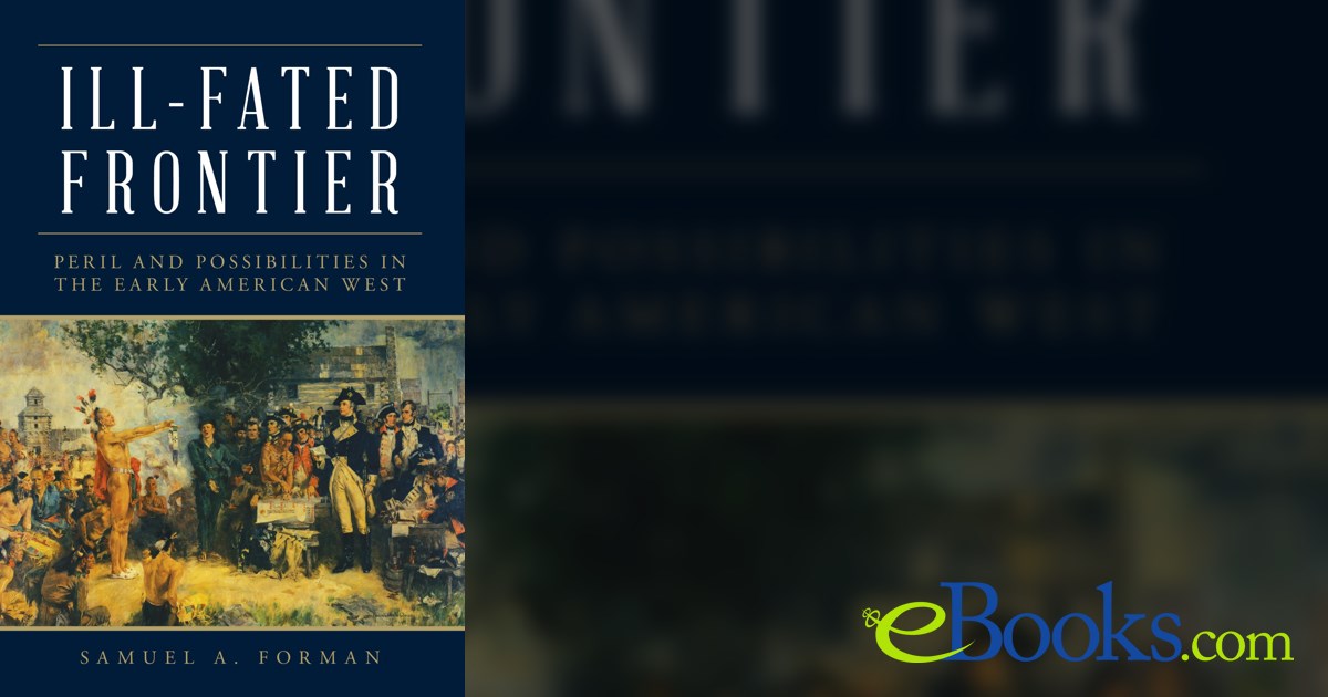 Ill-Fated Frontier by Samuel Forman (ebook)