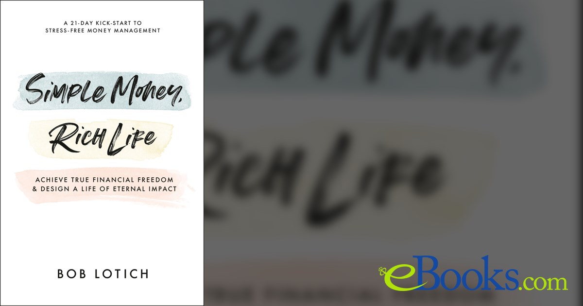 Simple Money, Rich Life by Bob Lotich (ebook)