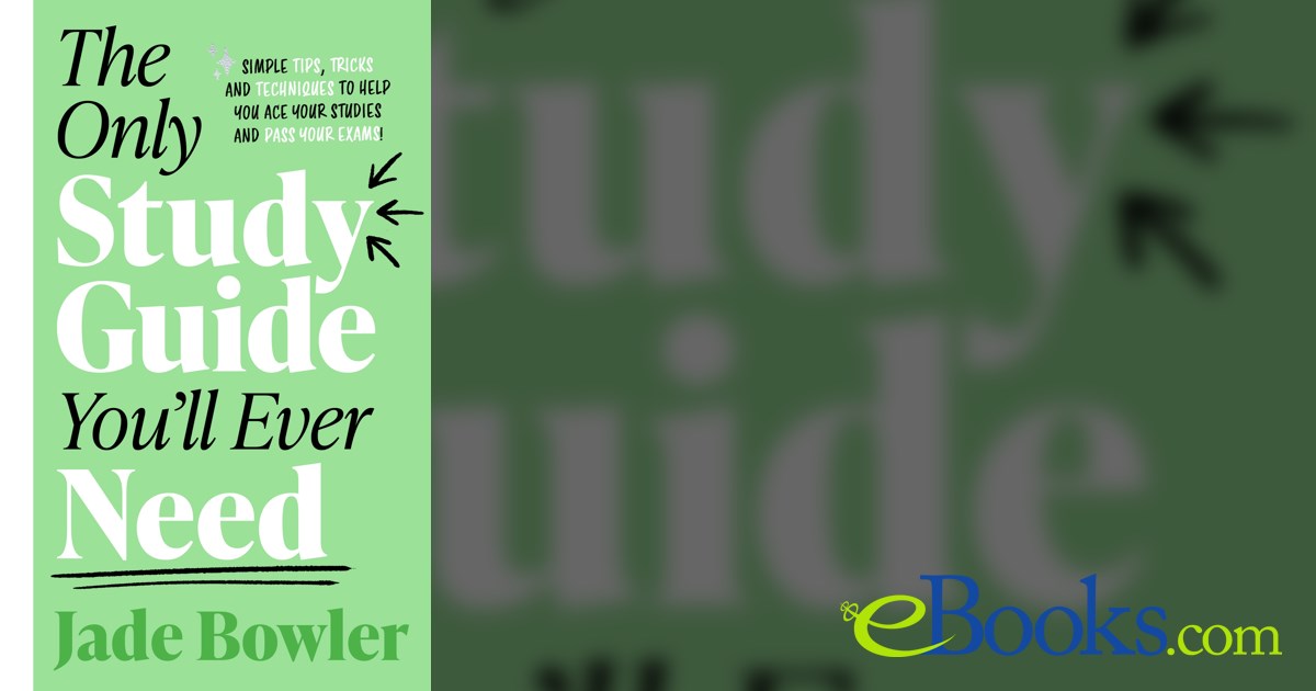 The Only Study Guide You'll Ever Need by Jade Bowler (ebook)