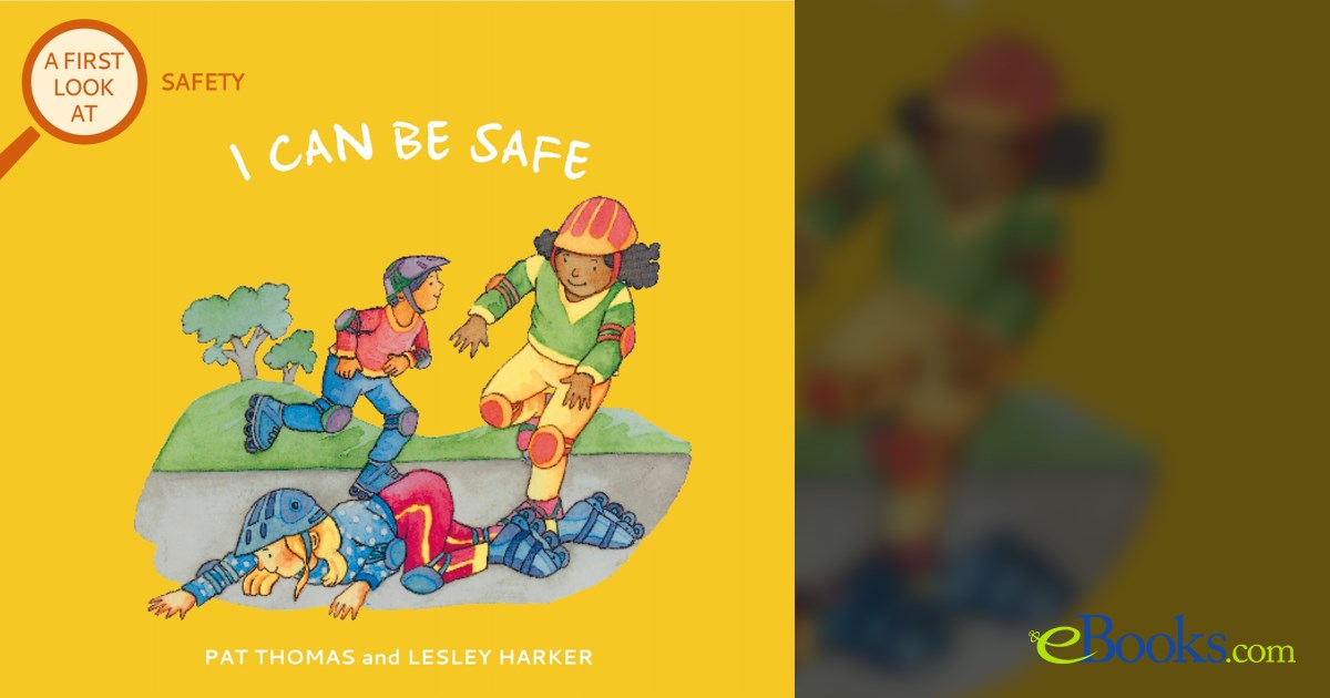 Safety: I Can Be Safe by Pat Thomas (ebook)