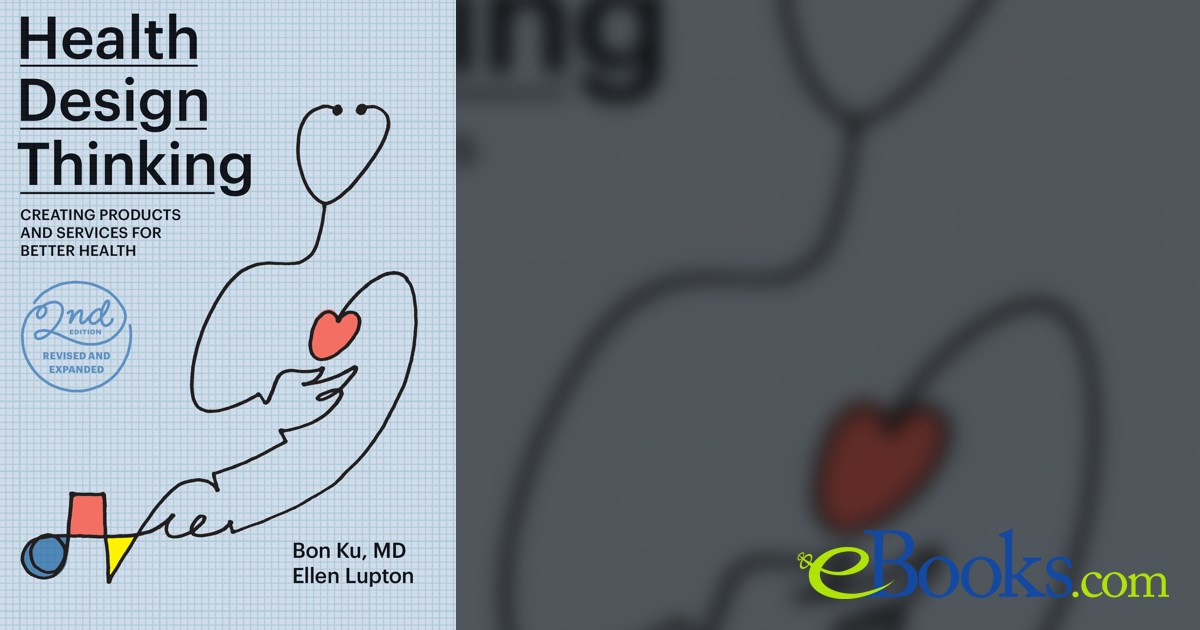 Health Design Thinking, second edition by Bon Ku (ebook)