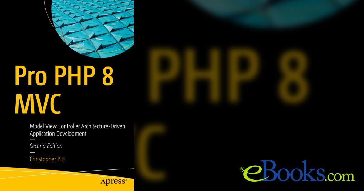 Pro PHP 8 MVC (2nd ed.) by Christopher Pitt (ebook)