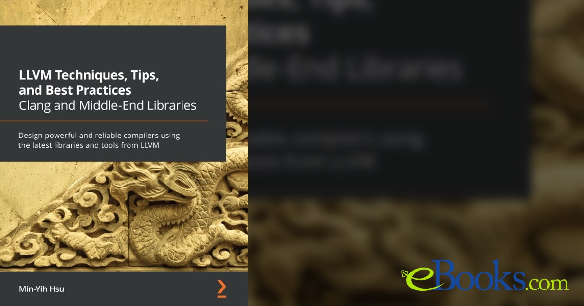LLVM Techniques, Tips, and Best Practices Clang and Middle-End Libraries LLVM Techniques, Tips, and Best Practices Clang and Middle-End Libraries