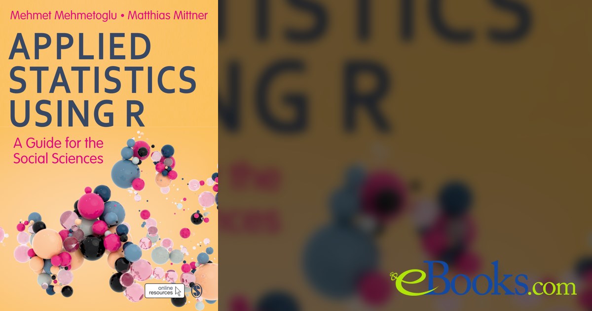 Applied Statistics Using R by Mehmet Mehmetoglu (ebook) Applied Statistics Using R by Mehmet Mehmetoglu (ebook)