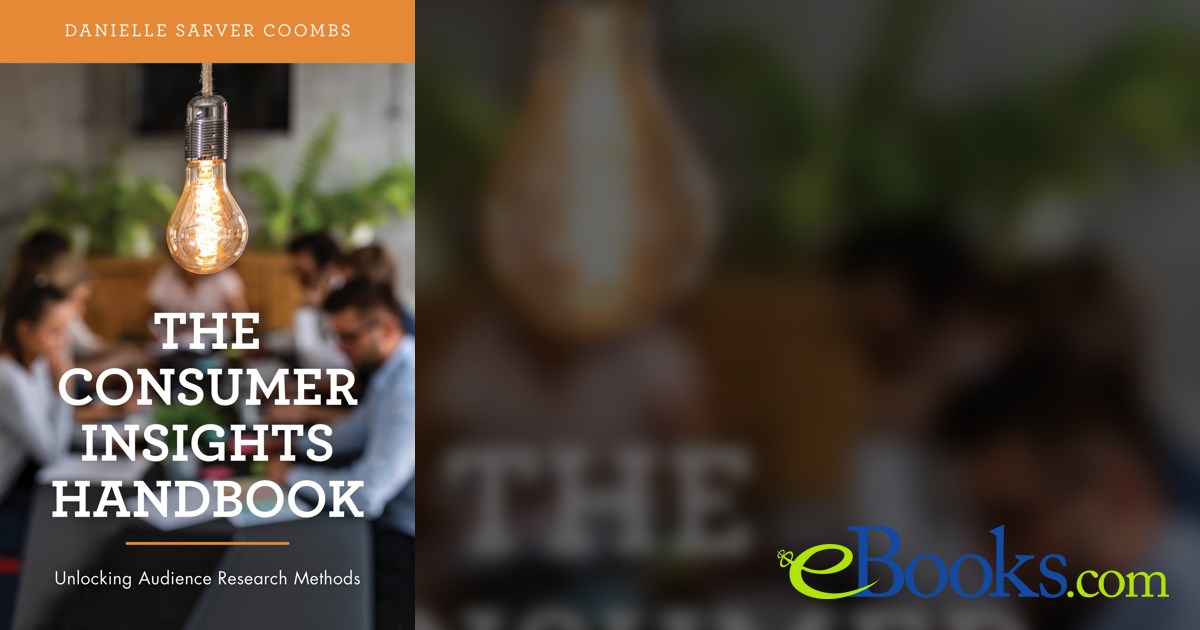The Consumer Insights Handbook by Danielle Sarver Coombs (ebook)
