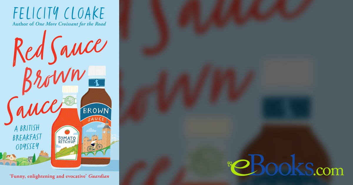 Red Sauce Brown Sauce by Felicity Cloake (ebook)