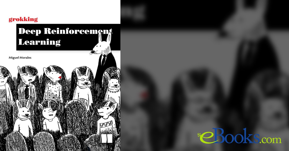 Grokking Deep Reinforcement Learning by Miguel Morales (ebook)