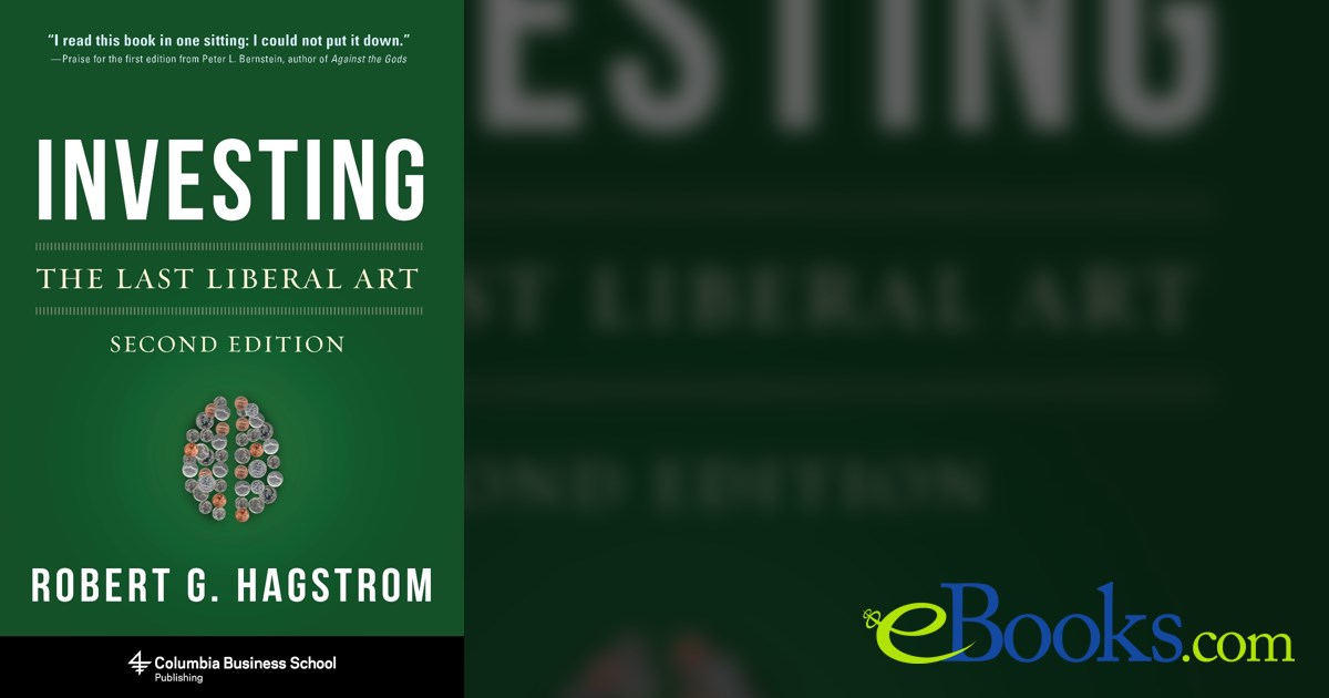 Investing: The Last Liberal Art (2nd ed.) by Robert Hagstrom (ebook)