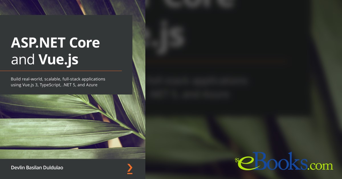 Aspnet Core And Vuejs By Devlin Basilan Duldulao Ebook 4410