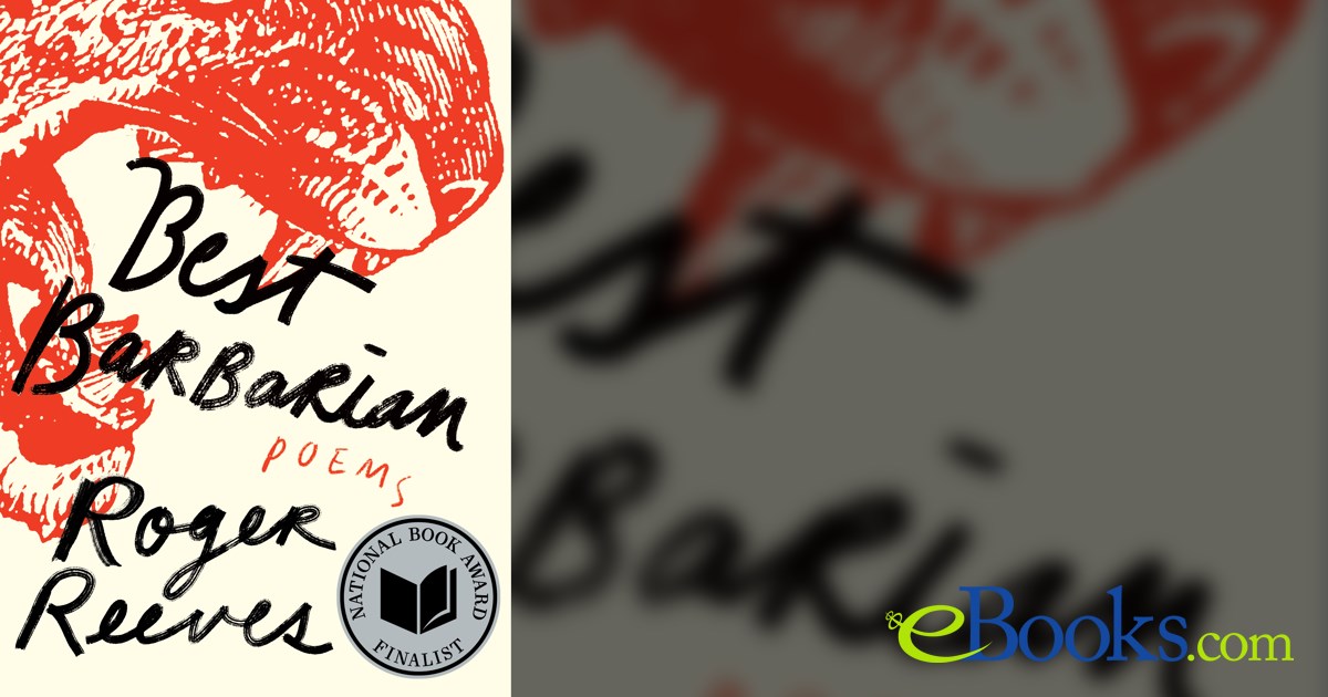 Best Barbarian: Poems by Roger Reeves (ebook)