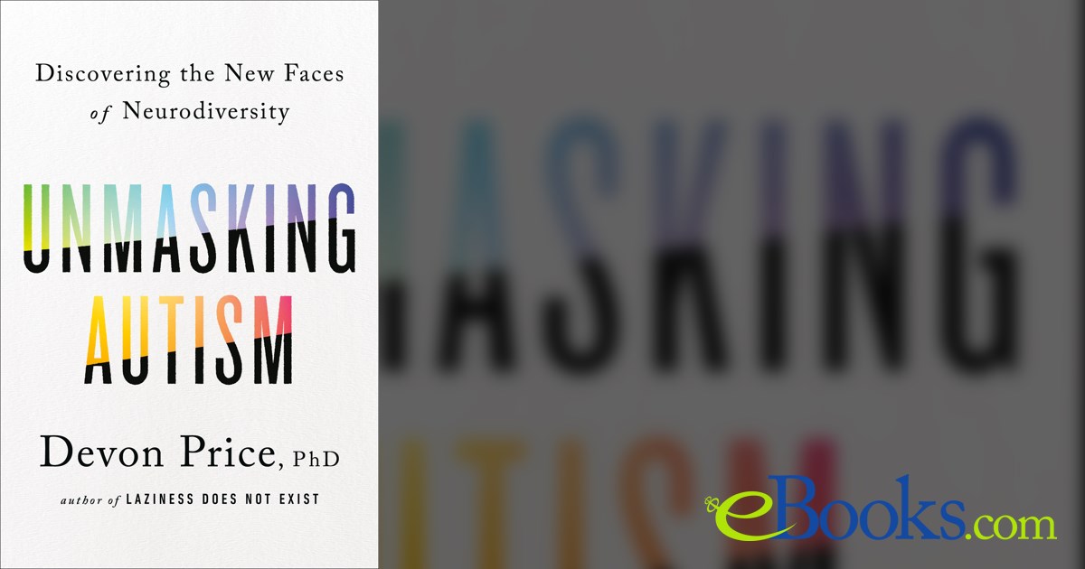 Unmasking Autism by Devon Price (ebook)